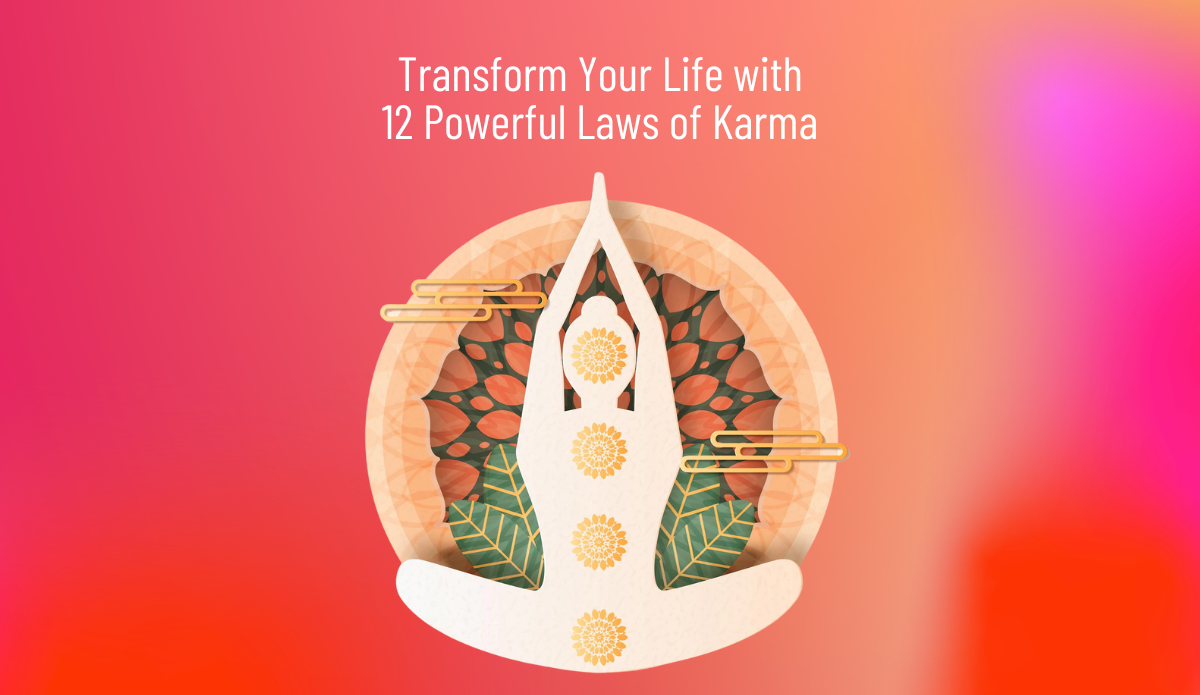 Transform Your Life With 12 Powerful Laws Of Karma - Goalympic