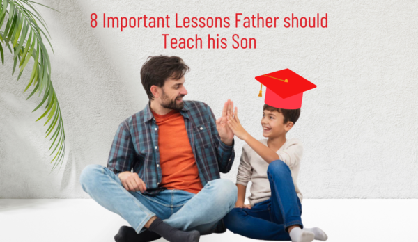 8 Important Life Lessons Every Father Should Teach His Son – Goalympic