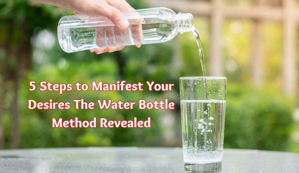 5 Steps to Manifest Your Desires: ‘The Water Bottle Method’ Revealed ...